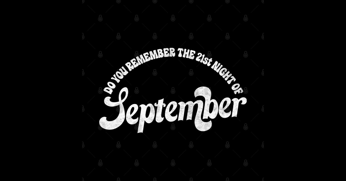 Do you remember - the 21st night of September? - September Born ...