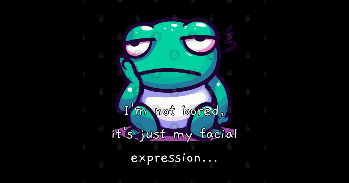 I'm not bored, it's just my facial expression - Bored Frog - Sticker ...