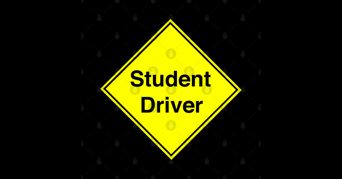 Student Driver. Warning Sign - Student Driver - Sticker | TeePublic