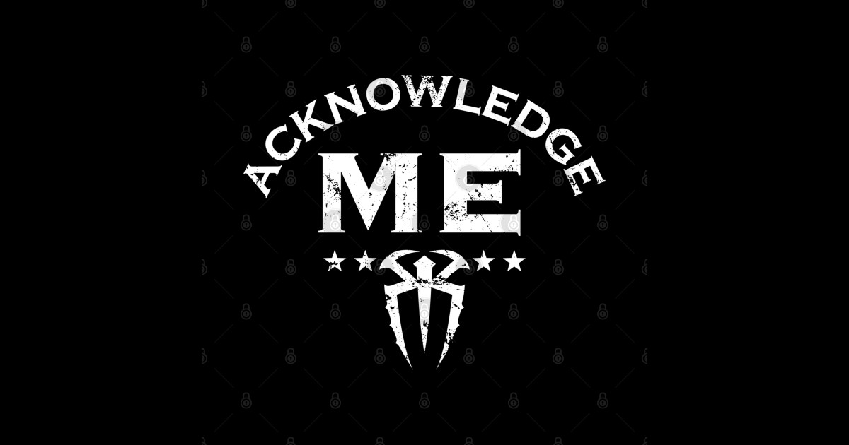 Roman Reigns Acknowledge Me Logo - Roman Reigns - Sticker | TeePublic