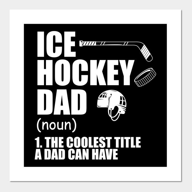 Ice Hockey Dad - Hockey - Posters and Art Prints | TeePublic