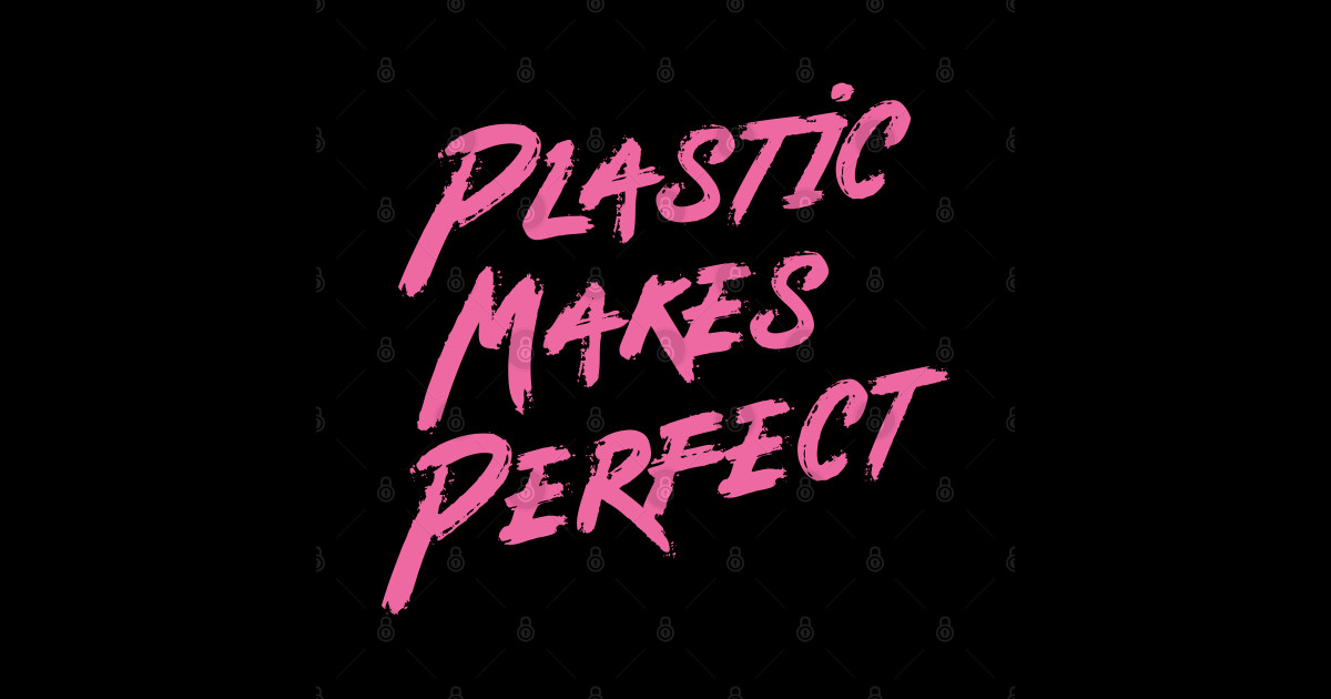 Plastic makes perfect - Mean Girls - Sticker | TeePublic