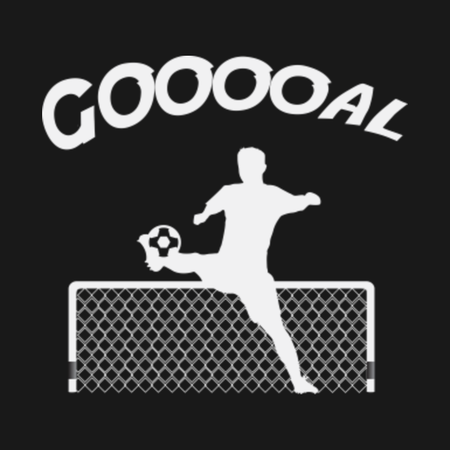 Funny Soccer GOOOOAL - Soccer Goal - T-Shirt | TeePublic