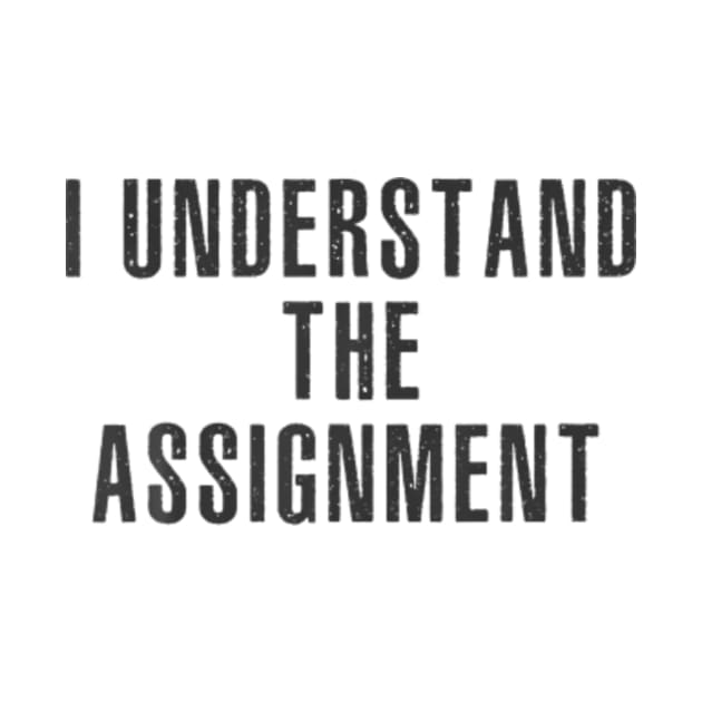 I Understand The Assignment Vote Kamala's 2024 - I Understand The ...