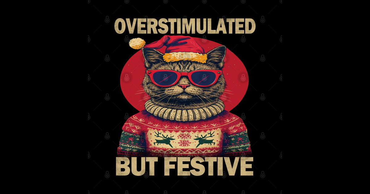 Overstimulated But Festive. #3 - Christmas Humor - Sticker | TeePublic