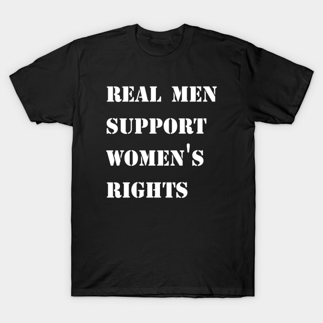 Real men support women's rights - Womens Rights - T-Shirt | TeePublic