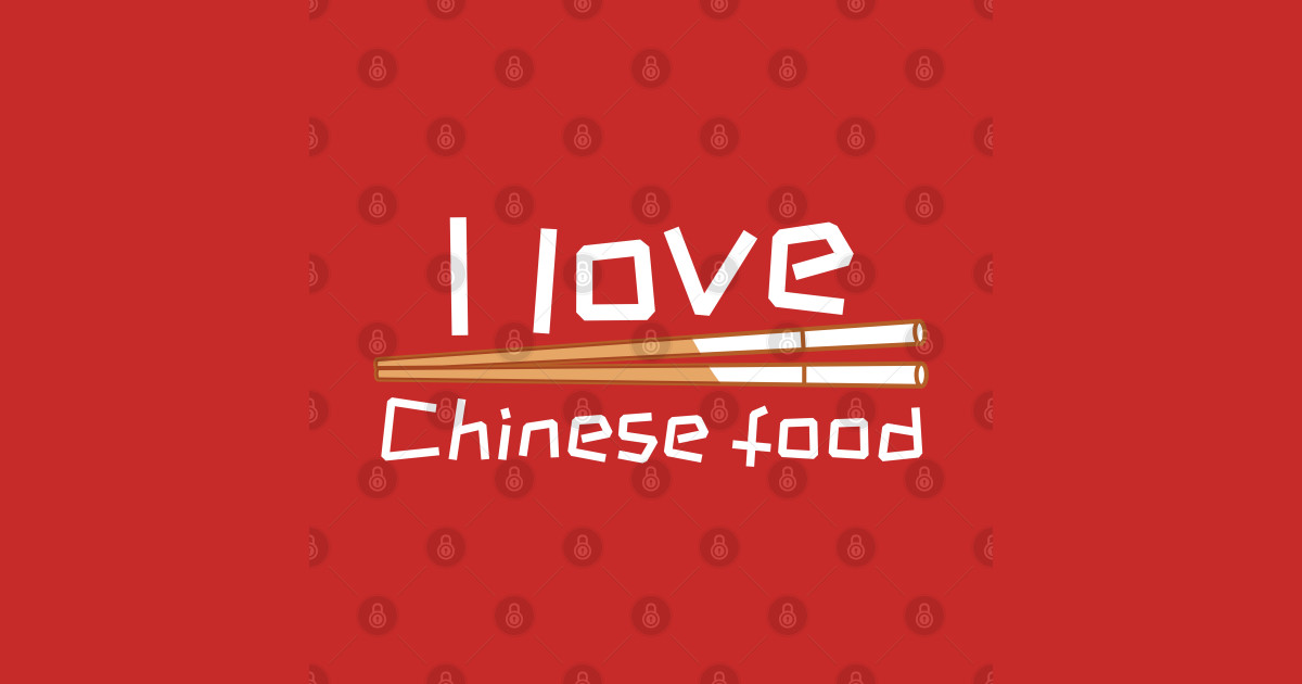I love Chinese food - Chinese Food - T-Shirt | TeePublic