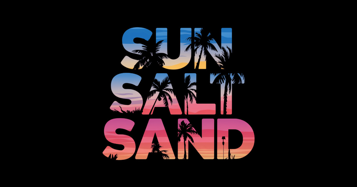 Sun Salt Sand Beach Palm Tree Cool Summer Vacation - Sun Salt Sand ...