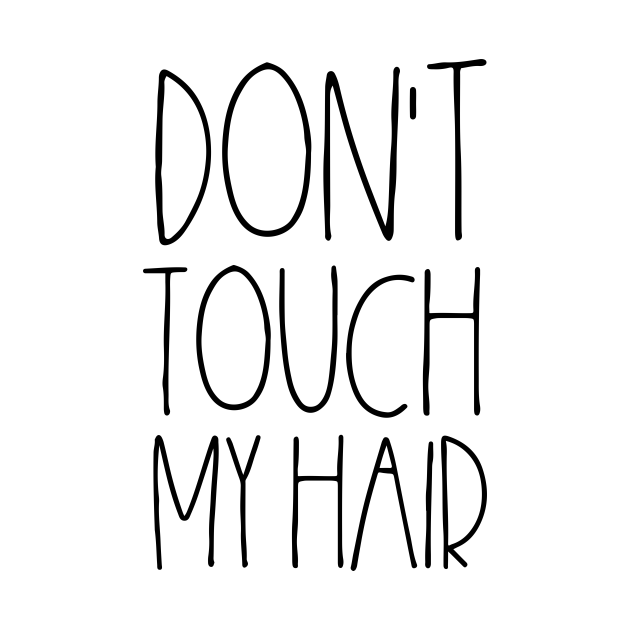 Don't touch my hair - Dont Touch My Hair - Kids T-Shirt | TeePublic