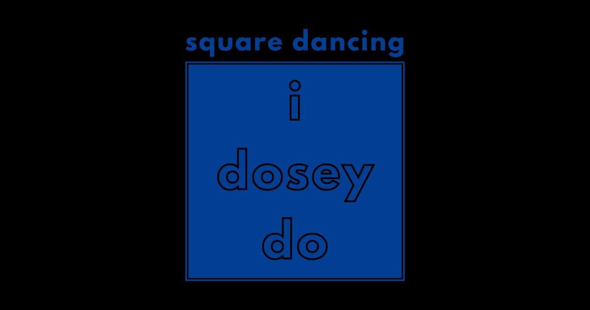 I Dosey Do - Square Dancing - Square Dancing - Sticker | TeePublic