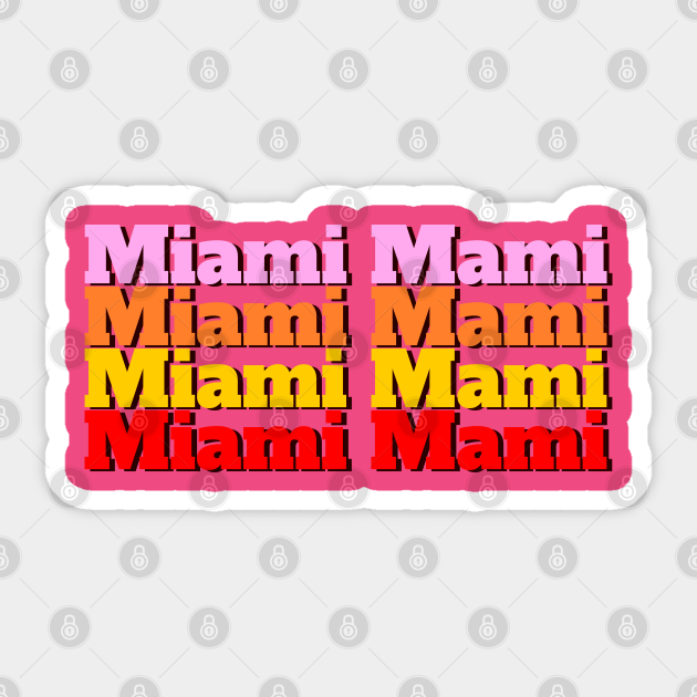 Miami Mami - Miami - Sticker | TeePublic