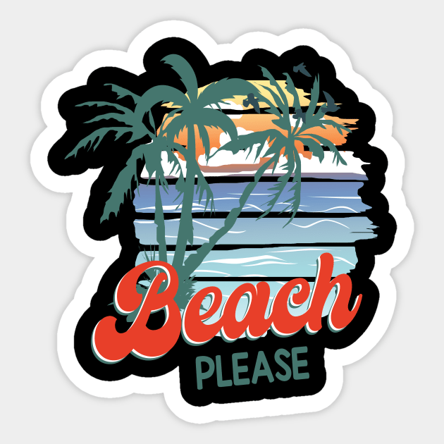 Beach Please Sublimation Design - Beach Please - Sticker | TeePublic