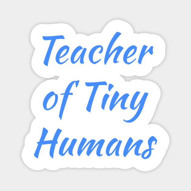 Teacher of Tiny Humans - Preschool Kids - Daycare Provider - Magnet ...