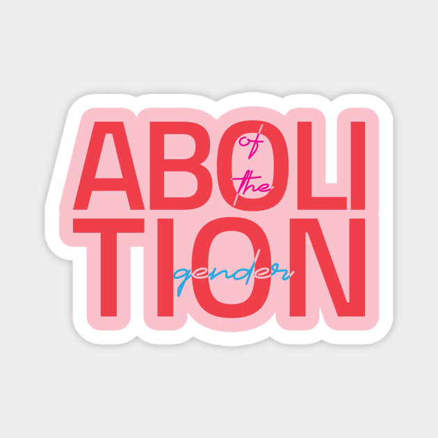 Abolition of the gender - Gender - Magnet | TeePublic
