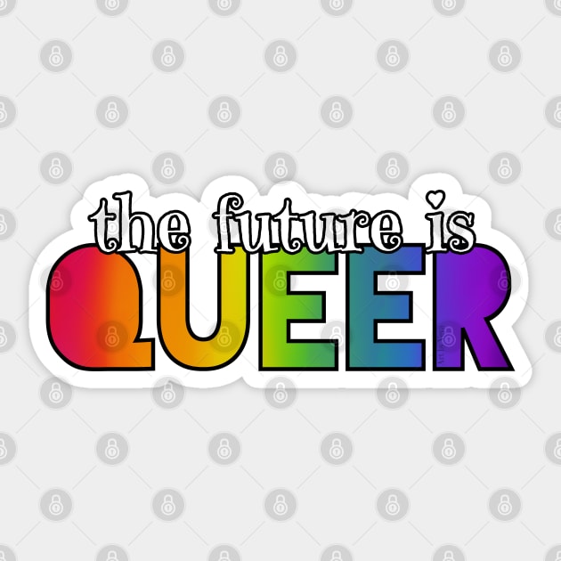 The Future is Queer - Queer - Sticker | TeePublic