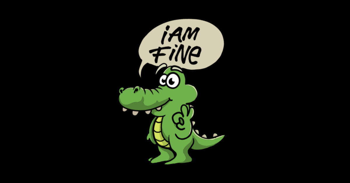 Cartoon crocodile says "I'm fine" - Cartoons - Sticker | TeePublic