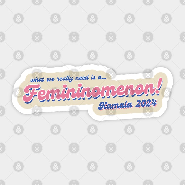 Femininomenon Kamala 2024 - Femininomenon Kamala 2024 - Sticker | TeePublic