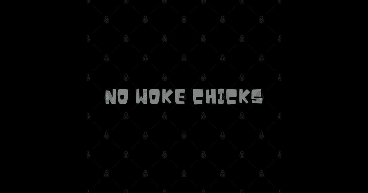 NO WOKE CHICKS - Not Woke - Sticker | TeePublic