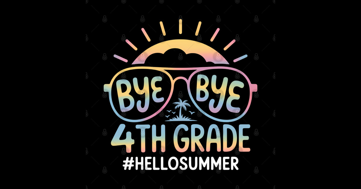 Goodbye 4Th Grade Hello Summer Last Day Of School Student - 4th Grade ...