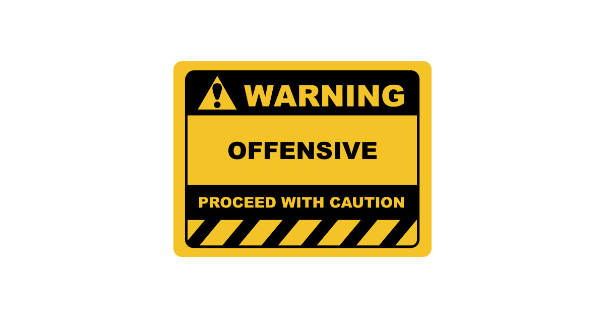 Funny Human Warning Label / Sign OFFENSIVE Sayings Sarcasm Humor Quotes ...