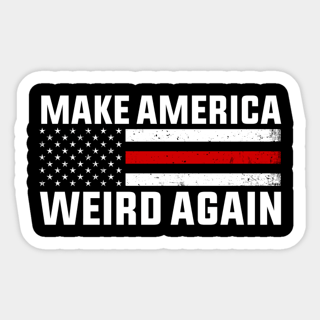 Make America Weird Again - American Flag - Make America Weird Again ...