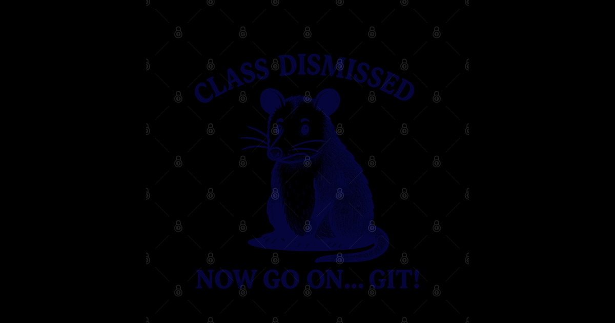 class dismissed now go on git - Funny - Sticker | TeePublic