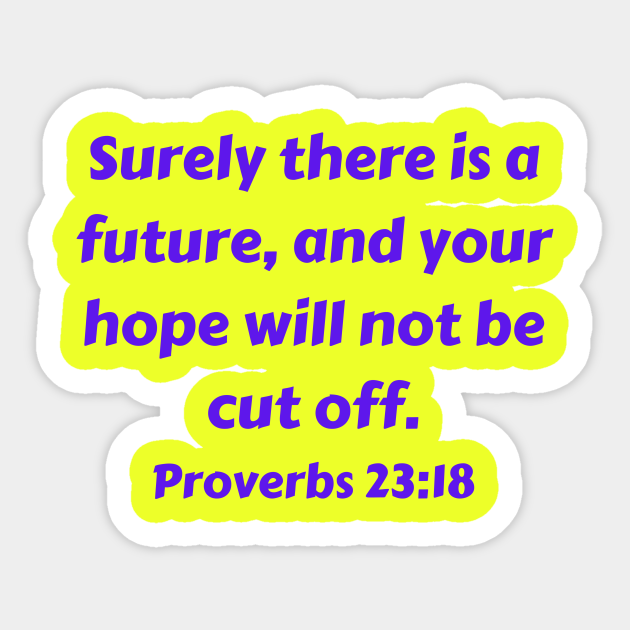 Bible Verse Proverbs 23:18 - Proverbs 23 18 - Sticker | TeePublic