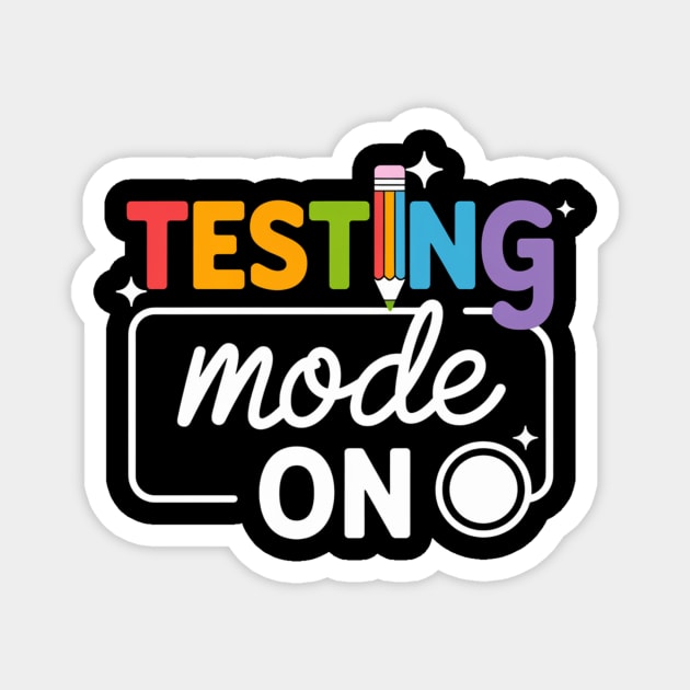 Testing Mode on Testing Day Motivational Teacher - Testing Day - Magnet ...