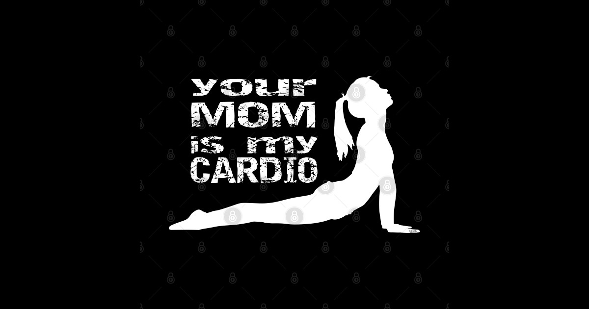 Your Mom Is My Cardio - Cardio Workout - Sticker | TeePublic