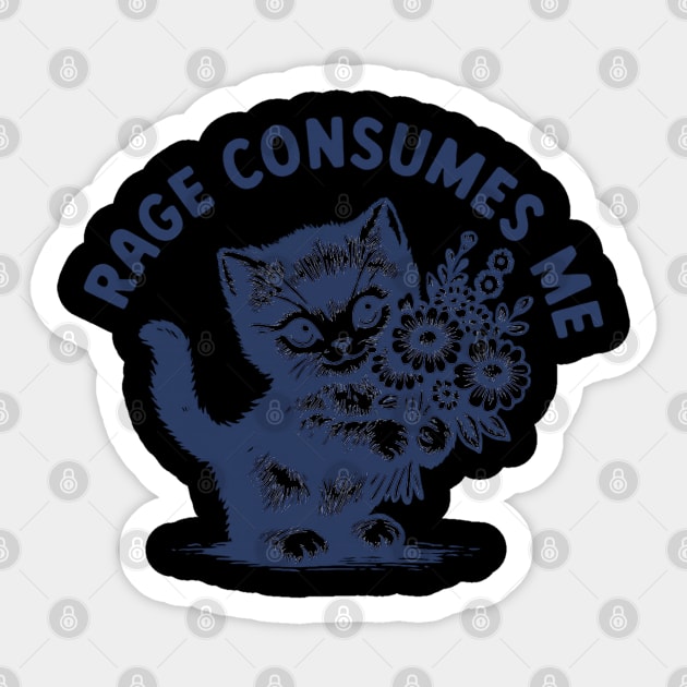Rage-Consumes-Me - Rage Consumes Me - Sticker | TeePublic