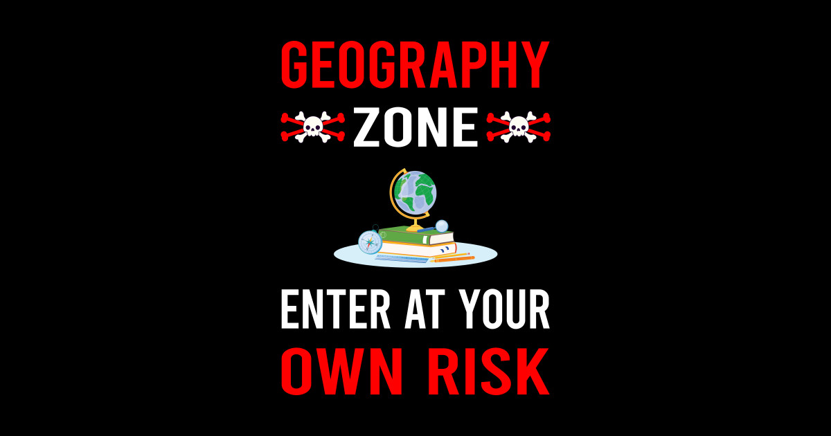 Risk Zone Geography Geographer - Geography - Posters and Art Prints ...