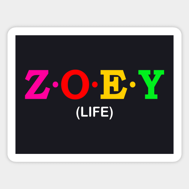 Zoey - Life. - Baby Shower Gifts - Sticker | TeePublic