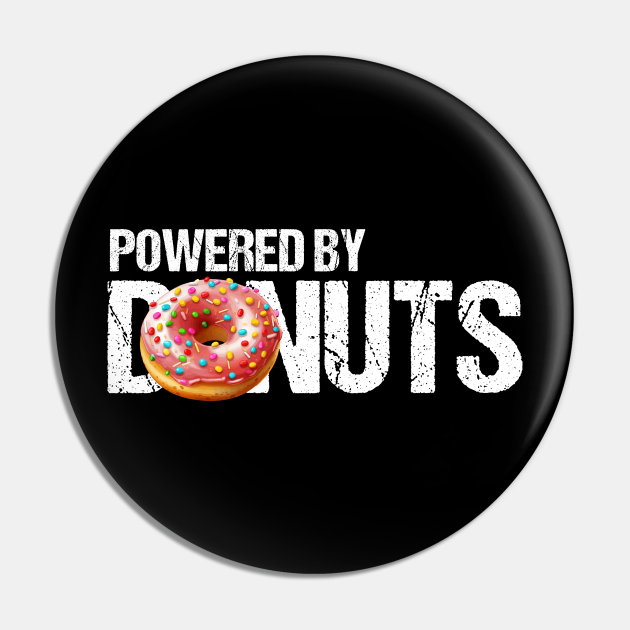 Powered by Donuts - Fuel Your Day with Sweet Inspiration - Donut - Pin ...