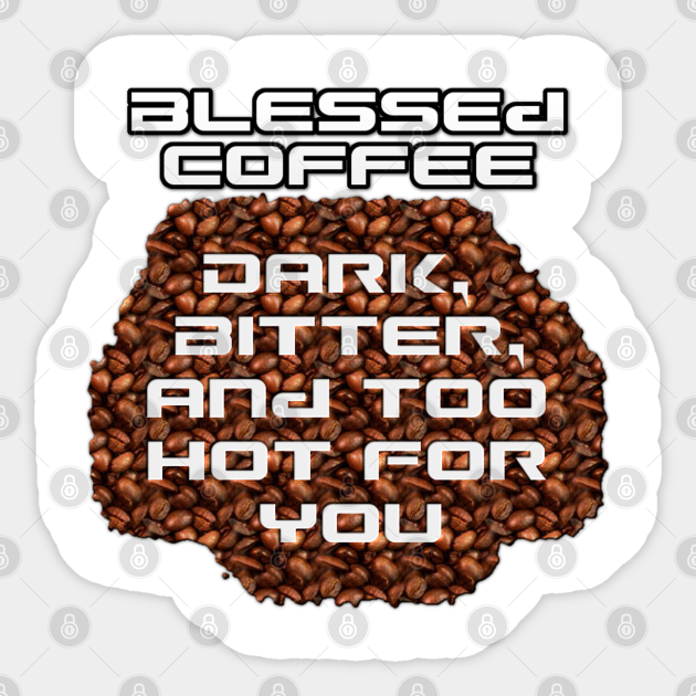 Blessed Coffee - Coffee Lover Gift - Sticker | TeePublic