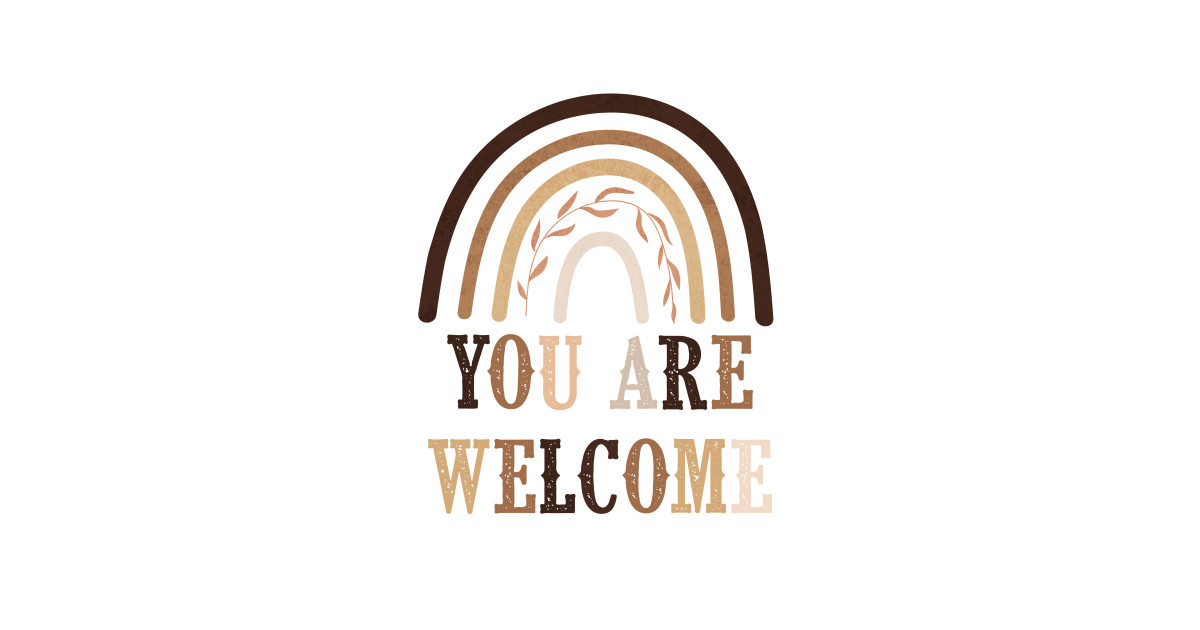 You are Welcome | Encouragement, Growth Mindset - You Are Welcome - T ...