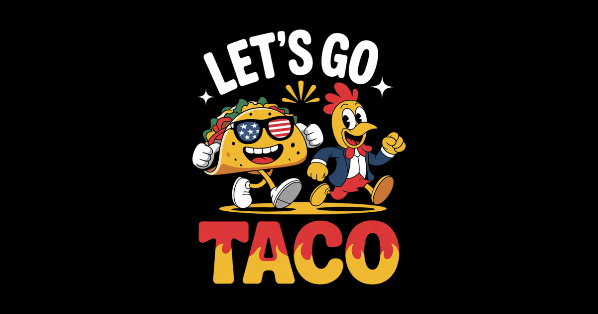 Let's Go Taco Trump Always Chickens Out 2 - Lets Go Taco Trump Always ...