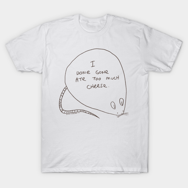 Bloated Cheese Mouse - Cheese Mouse - T-Shirt | TeePublic