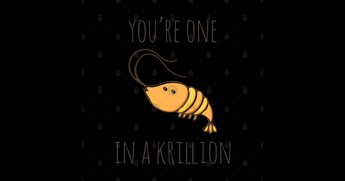 You're One In A Krillion - Pun - Sticker | TeePublic