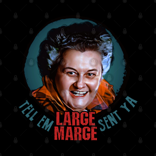 Large Marge - Pee Wee's Big Adventure - Large Marge - Pin | TeePublic