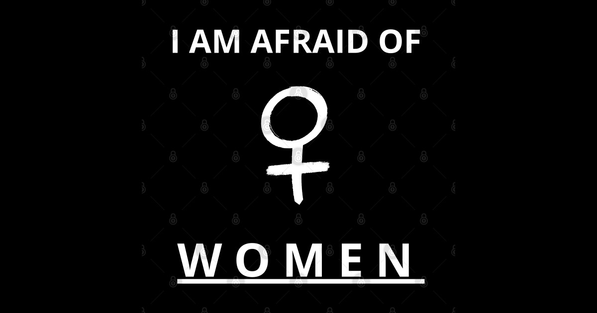 i am afraid of women - I Am Afraid Of Women - Sticker | TeePublic