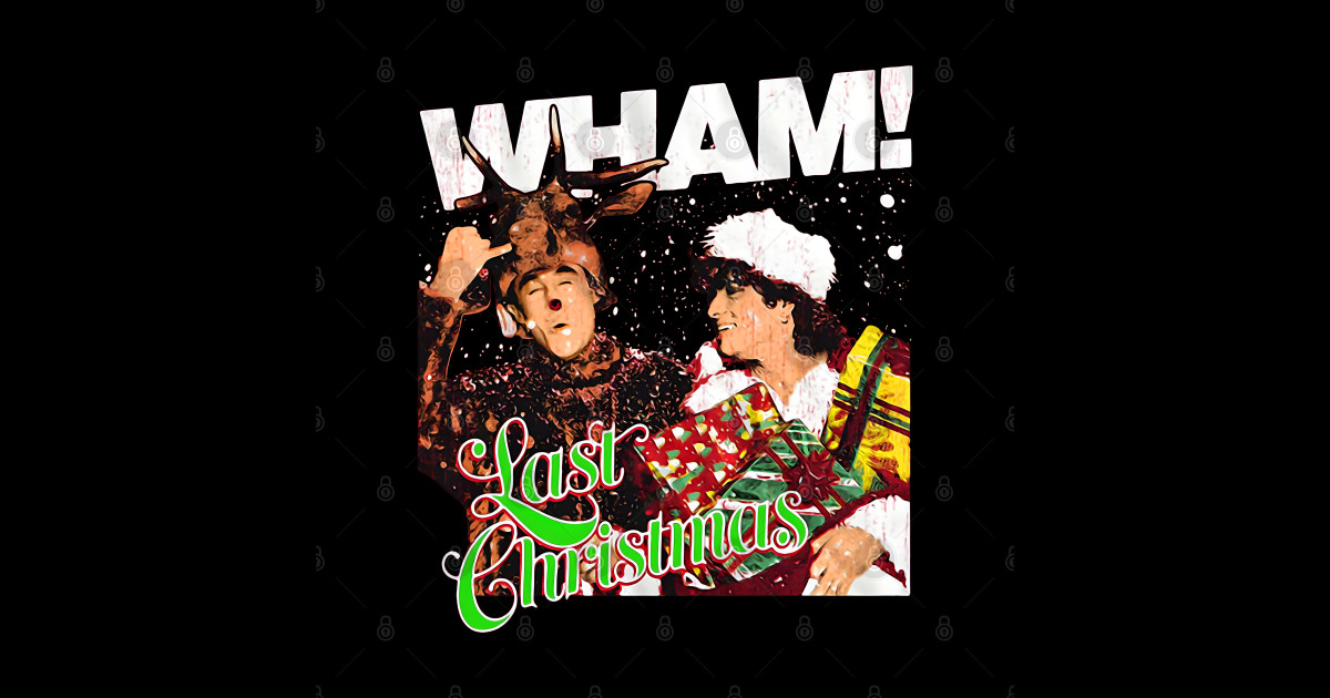 Wham! Last Christmas - Wham Last Christmas - Sticker | TeePublic