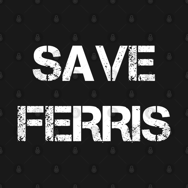 SAVE FERRIS - Save Ferris - T-Shirt | TeePublic