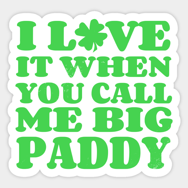 Big Paddy - Funny - Sticker | TeePublic