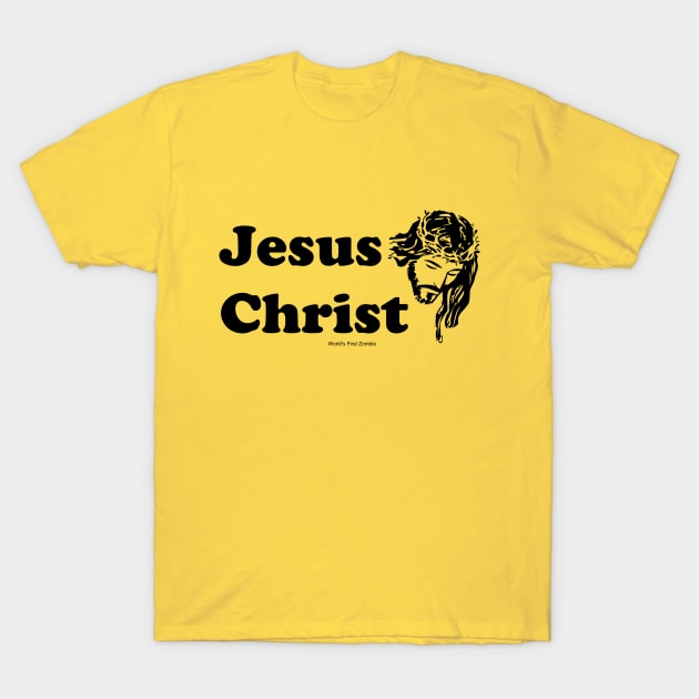 Jesus Christ: World's First Zombie - Jesus Christ - T-Shirt | TeePublic