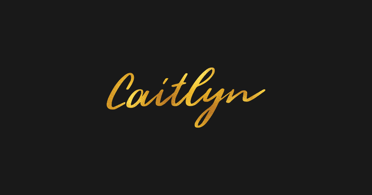Caitlyn Name Hand Lettering in Faux Gold Letters - Caitlyn - T-Shirt ...