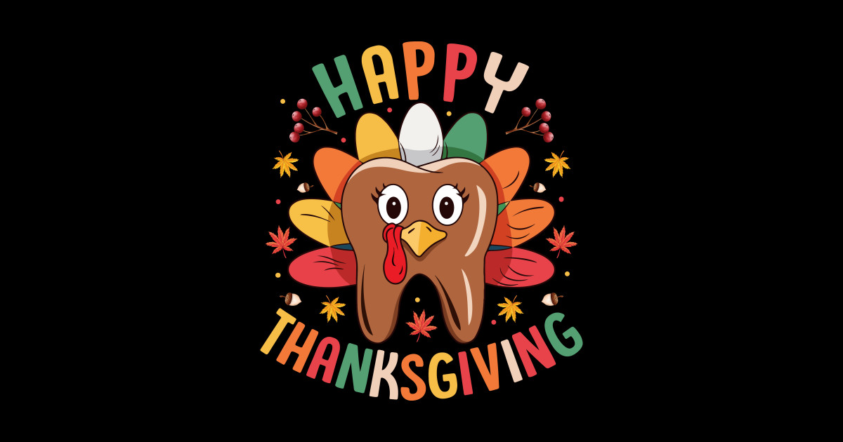 Happy thanksgiving Teeth Dentist Turkey - Happy Thanksgiving - Sticker ...