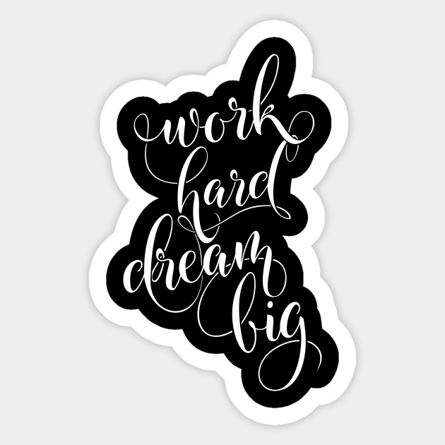 Work Hard Dream Big - Work Hard Dream Big - Sticker | TeePublic