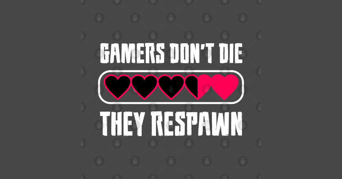 Gamers Respawn T-shirt - Gamers - T-Shirt | TeePublic