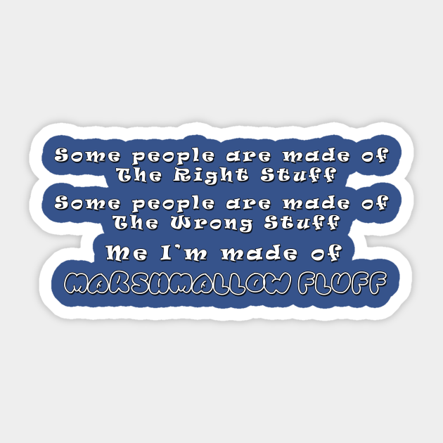 Marshmallow fluff - I Am Marshmallow Fluff - Sticker | TeePublic