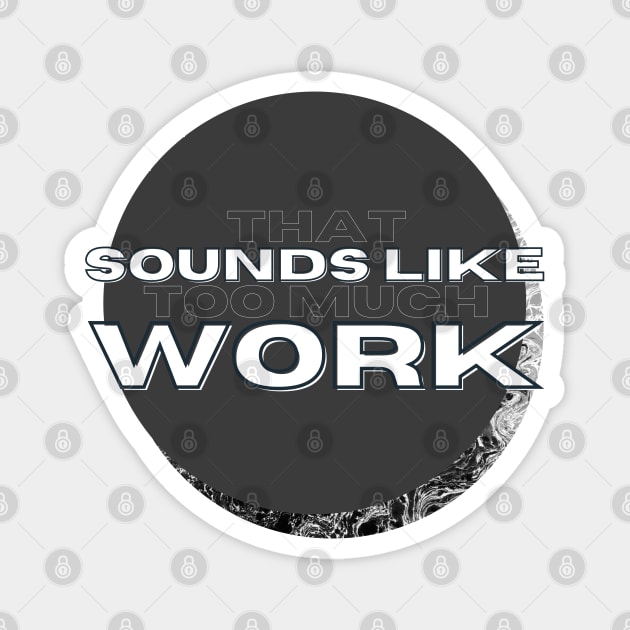 That Sounds Like Too Much Work - Black & White Acrylic Pour - Relatable ...